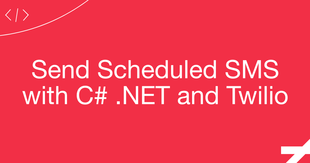Send Scheduled SMS with C# .NET and Twilio Programmable Messaging