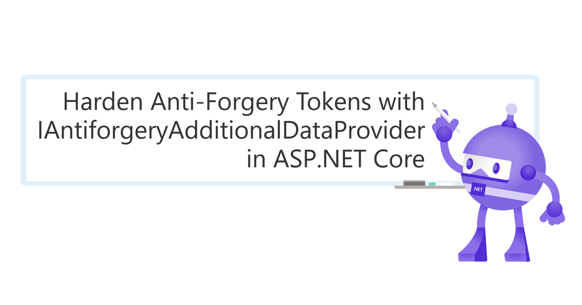 Harden Anti-Forgery Tokens with IAntiforgeryAdditionalDataProvider in ... Harden Anti-Forgery Tokens with IAntiforgeryAdditionalDataProvider in ...