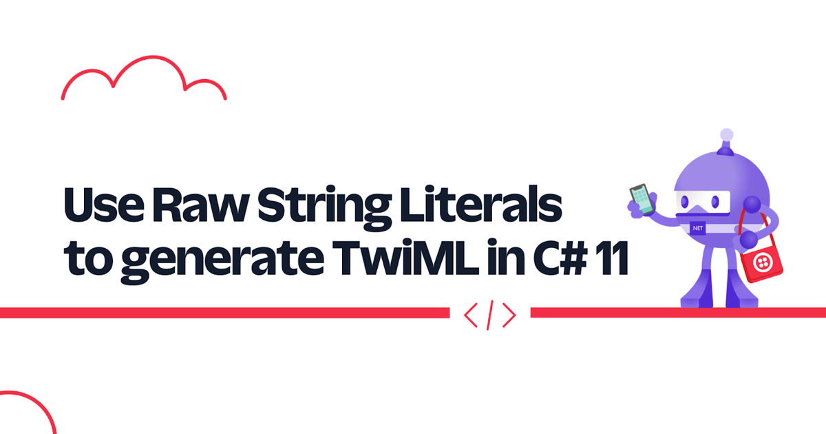 Use Raw String Literals to generate TwiML in C# 11