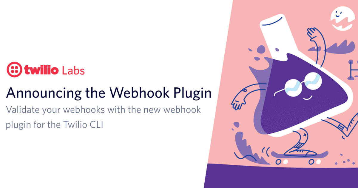 Announcing the Webhook Plugin: Validate your webhooks with the new webhook plugin for the Twilio CLI